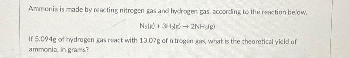 Solved Ammonia is made by reacting nitrogen gas and hydrogen | Chegg.com