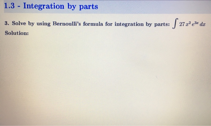 Solved 1.3 - Integration by parts 3. Solve by using | Chegg.com