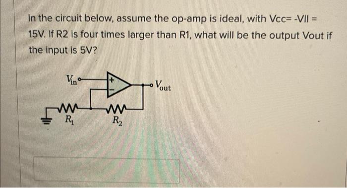 Solved In the circuit below, assume the op-amp is ideal, | Chegg.com