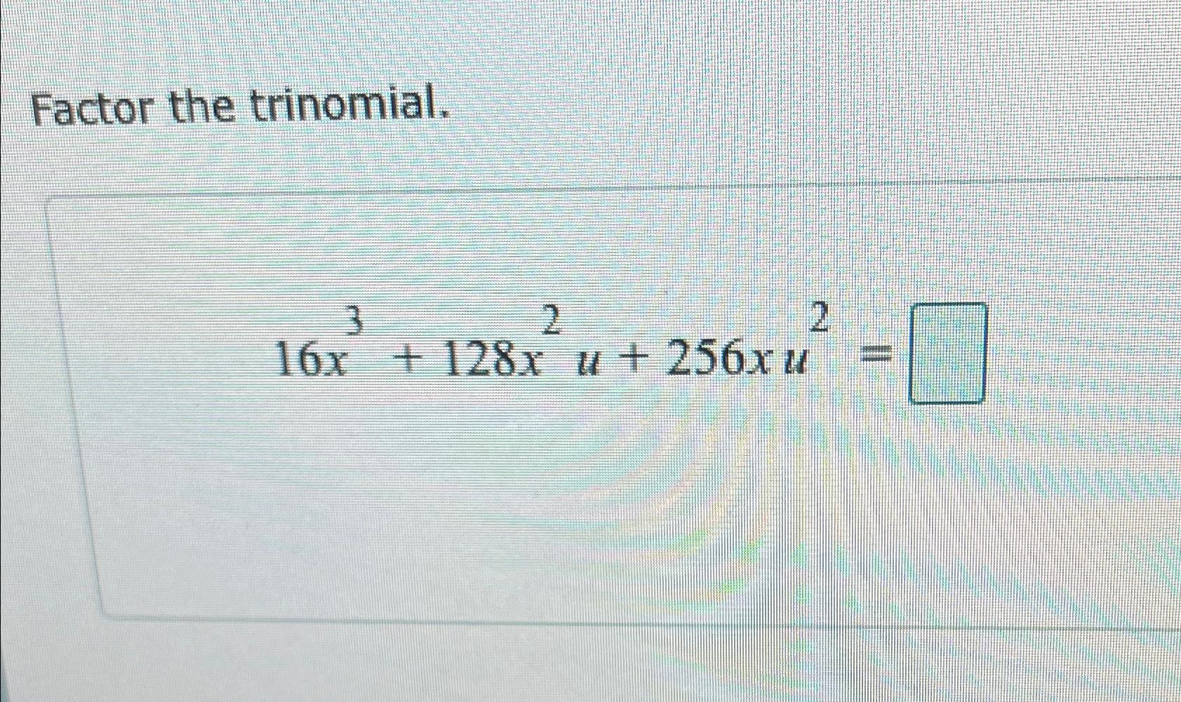 Solved Factor the trinomial.16x3+128x2u+256xu2= | Chegg.com