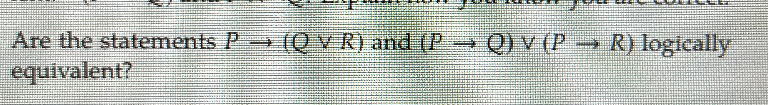Solved Are the statements P→(QvvR) ﻿and (P→Q)vv(P→R) | Chegg.com