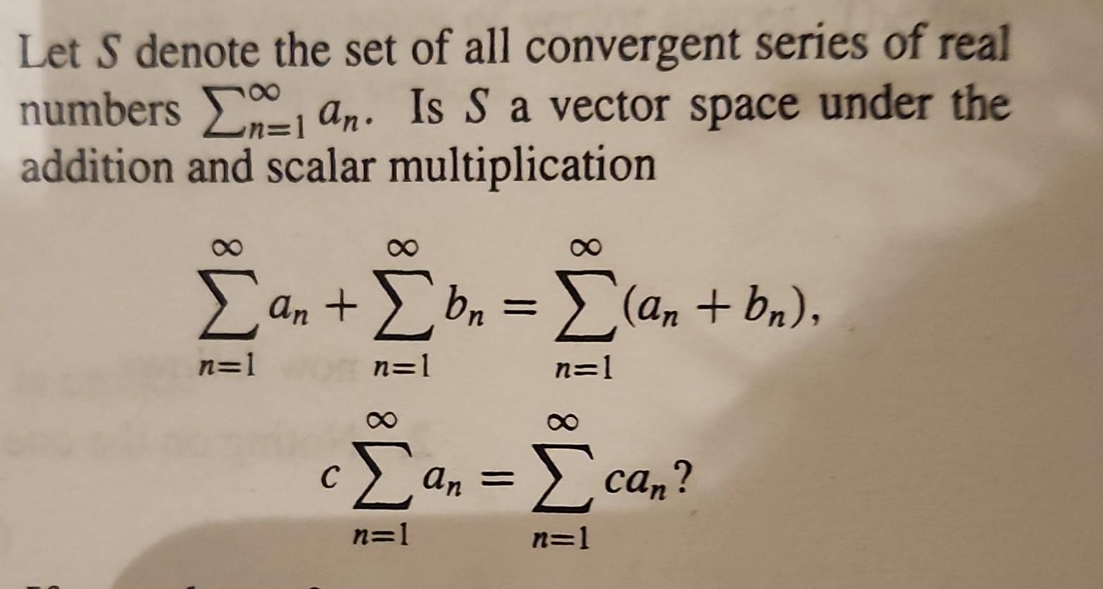 Solved Let S denote the set of all convergent series of real | Chegg.com