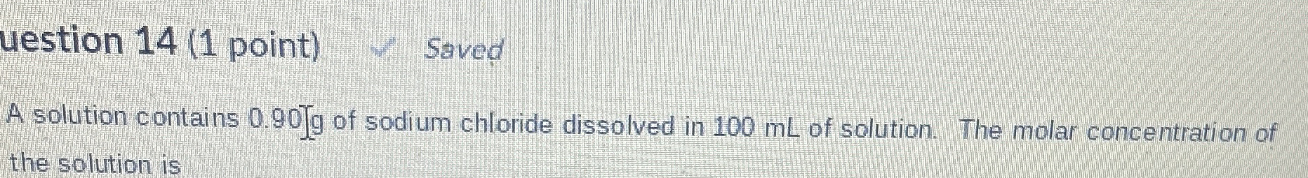 Solved uestion 14 (1 ﻿point)SavedA solution contains 0.90 | Chegg.com