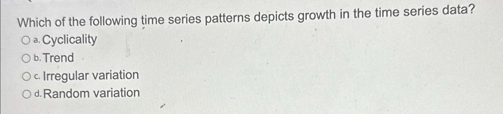 Solved Which of the following time series patterns depicts | Chegg.com