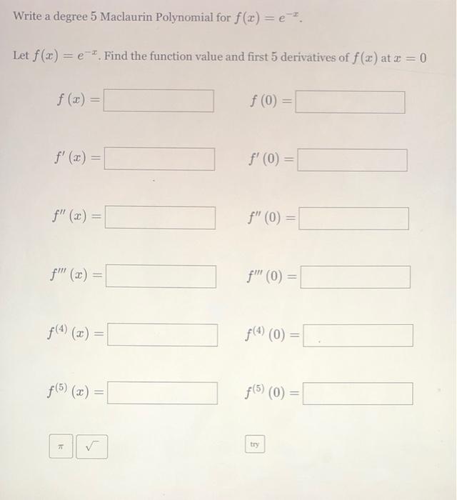 Solved Write a degree 5 Maclaurin Polynomial for f(x) = € 7. | Chegg.com