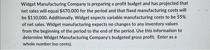 Solved Widget Manufacturing Company is preparing a profit | Chegg.com