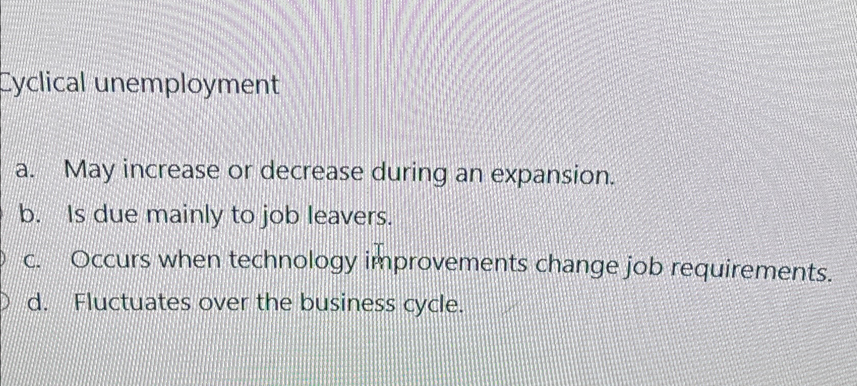 Solved Eyclical unemploymenta. ﻿May increase or decrease | Chegg.com