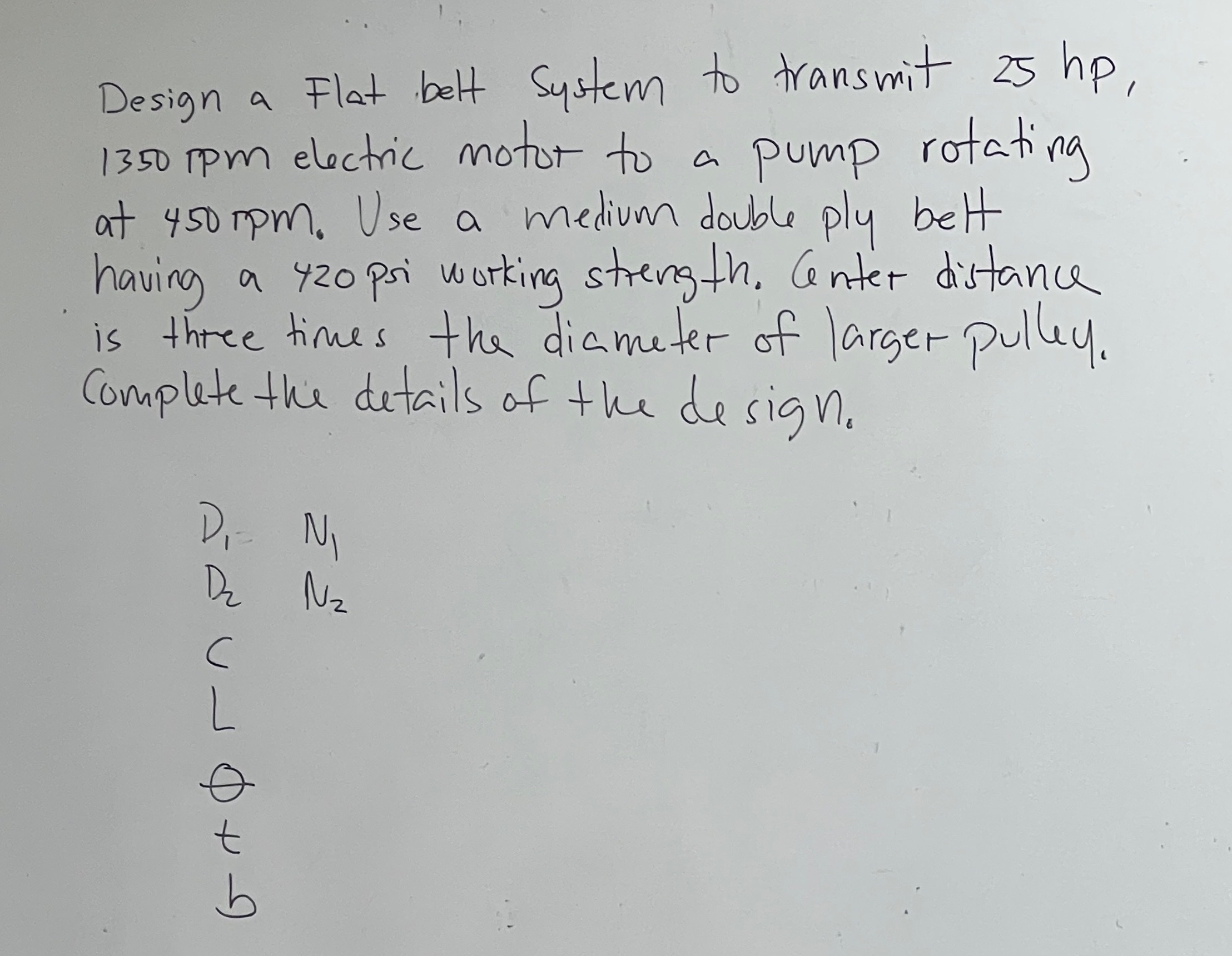 Solved Design a Flat belt System to transmit 25 ﻿hp, 1350pm | Chegg.com
