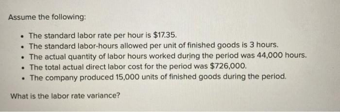 Solved Assume the following: • The standard labor rate per | Chegg.com