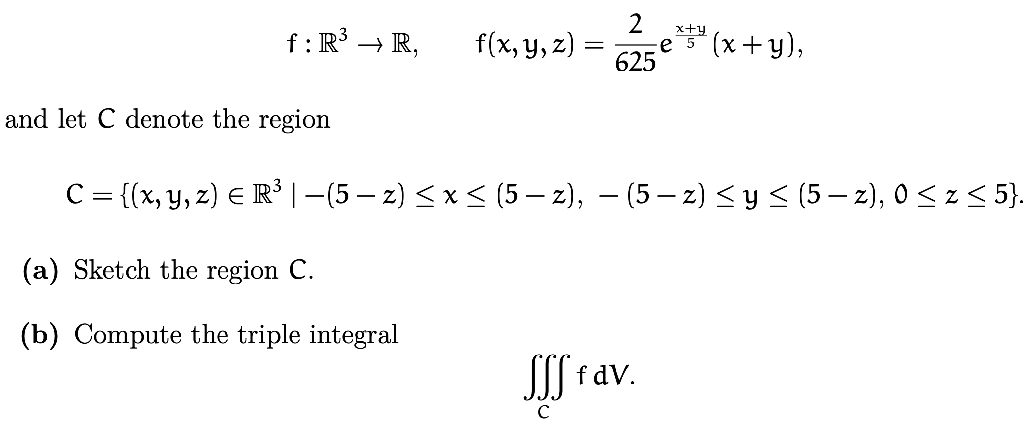 Solved f:R3→R,f(x,y,z)=2625ex+y5(x+y)and let C ﻿denote the | Chegg.com