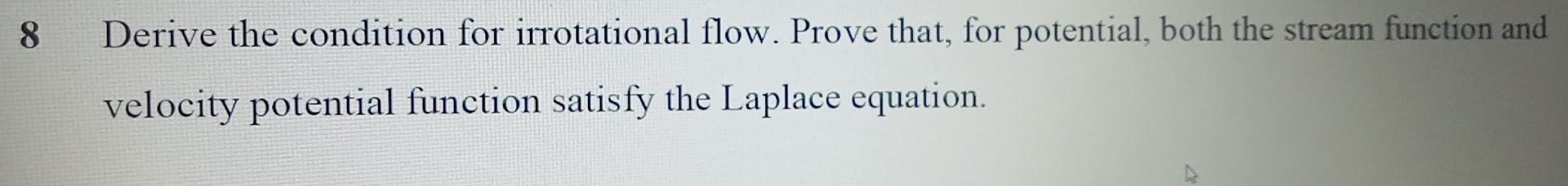 Solved 8 Derive the condition for irrotational flow. Prove | Chegg.com