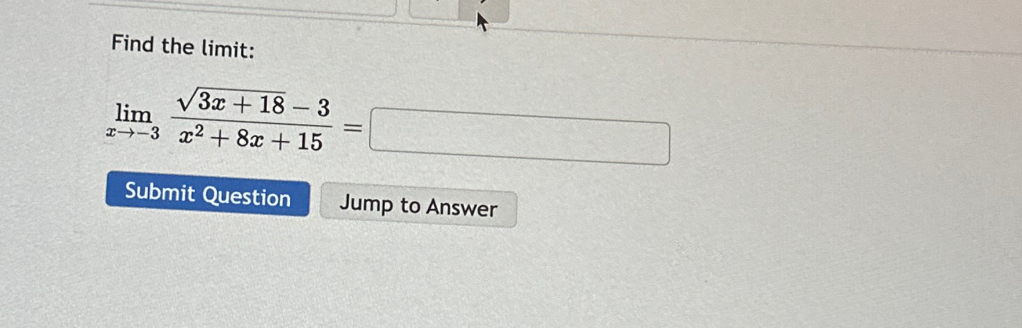 Solved Find the limit:limx→-33x+182-3x2+8x+15= | Chegg.com