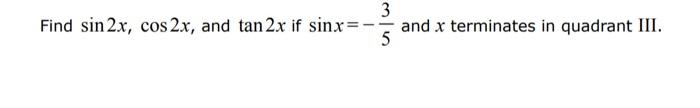 Solved Find sin2x,cos2x, and tan2x if sinx=−53 and x | Chegg.com