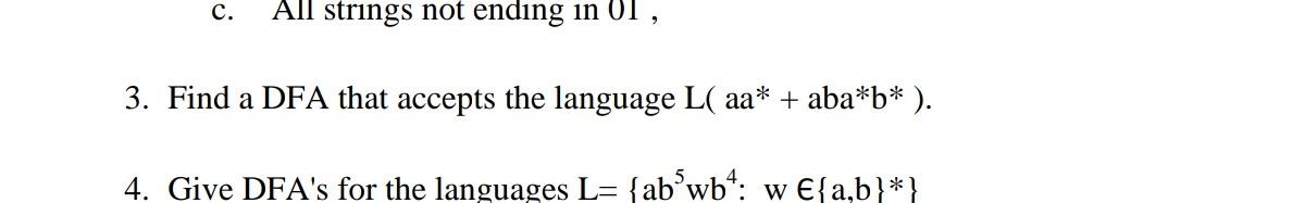 Solved c. All strings not ending in 01 , 3. Find a DFA that | Chegg.com