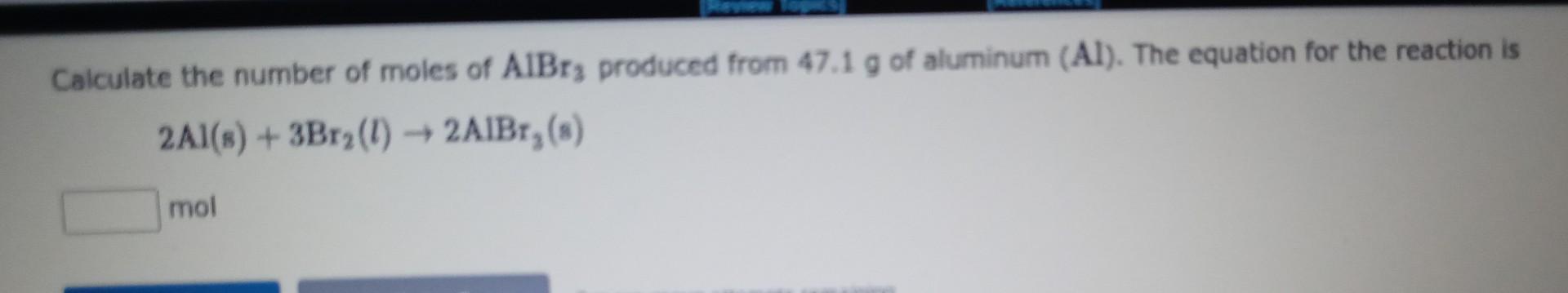 Solved Calculate the number of moles of AlBr3 produced from | Chegg.com