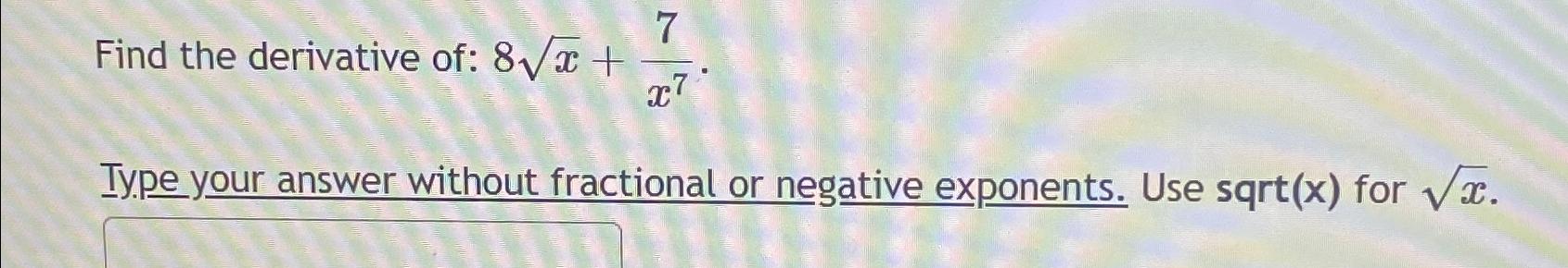 Solved Find the derivative of: 8x2+7x7.Type your answer | Chegg.com