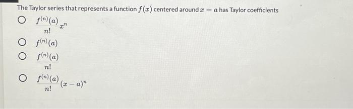 Solved The Taylor series that represents a function f(x) | Chegg.com