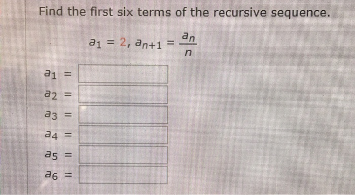 Solved Find the first six terms of the recursive sequence. | Chegg.com