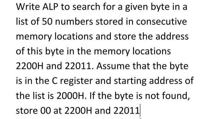 Solved Write ALP to search for a given byte in a list of 50 | Chegg.com