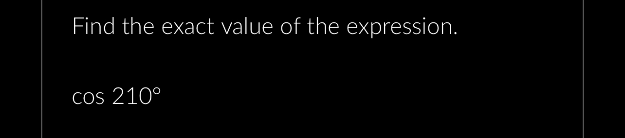 Solved Find the exact value of the expression.cos210° | Chegg.com