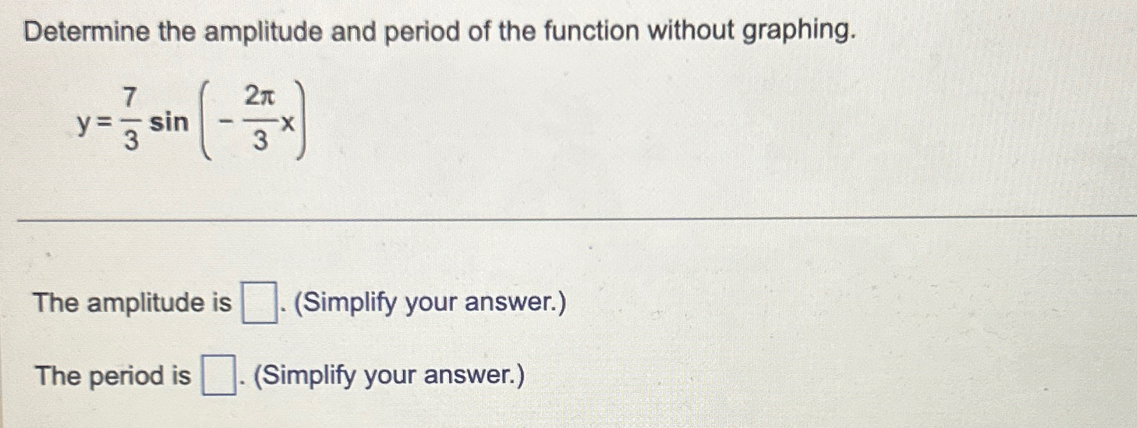 Solved Determine the amplitude and period of the function | Chegg.com