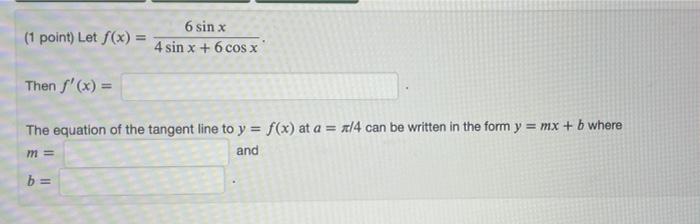 Solved (1 point) Let f(x) = 6 sin x 4 sin x + 6 cos x Then | Chegg.com