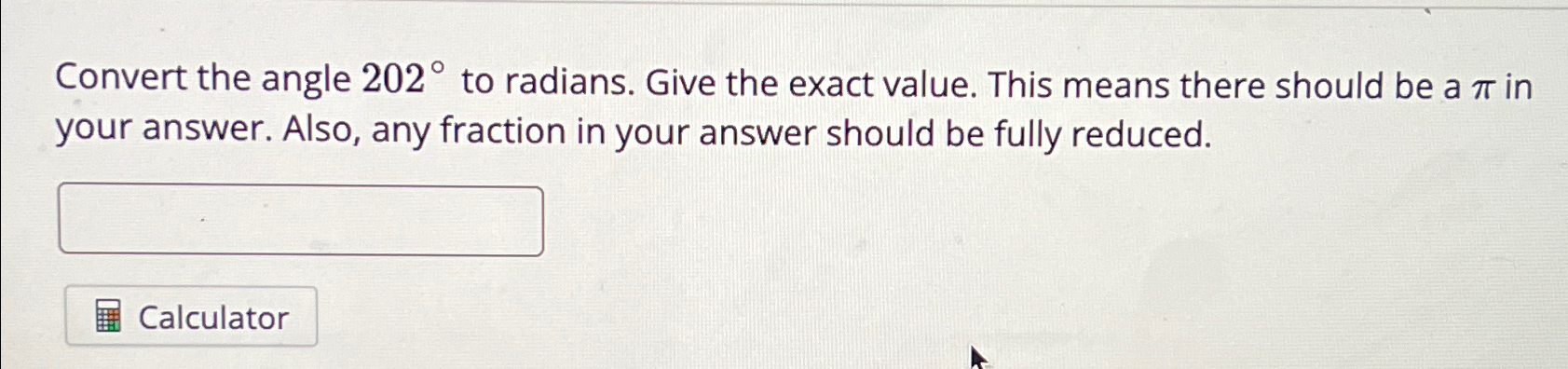 Solved Convert the angle 202° ﻿to radians. Give the exact | Chegg.com