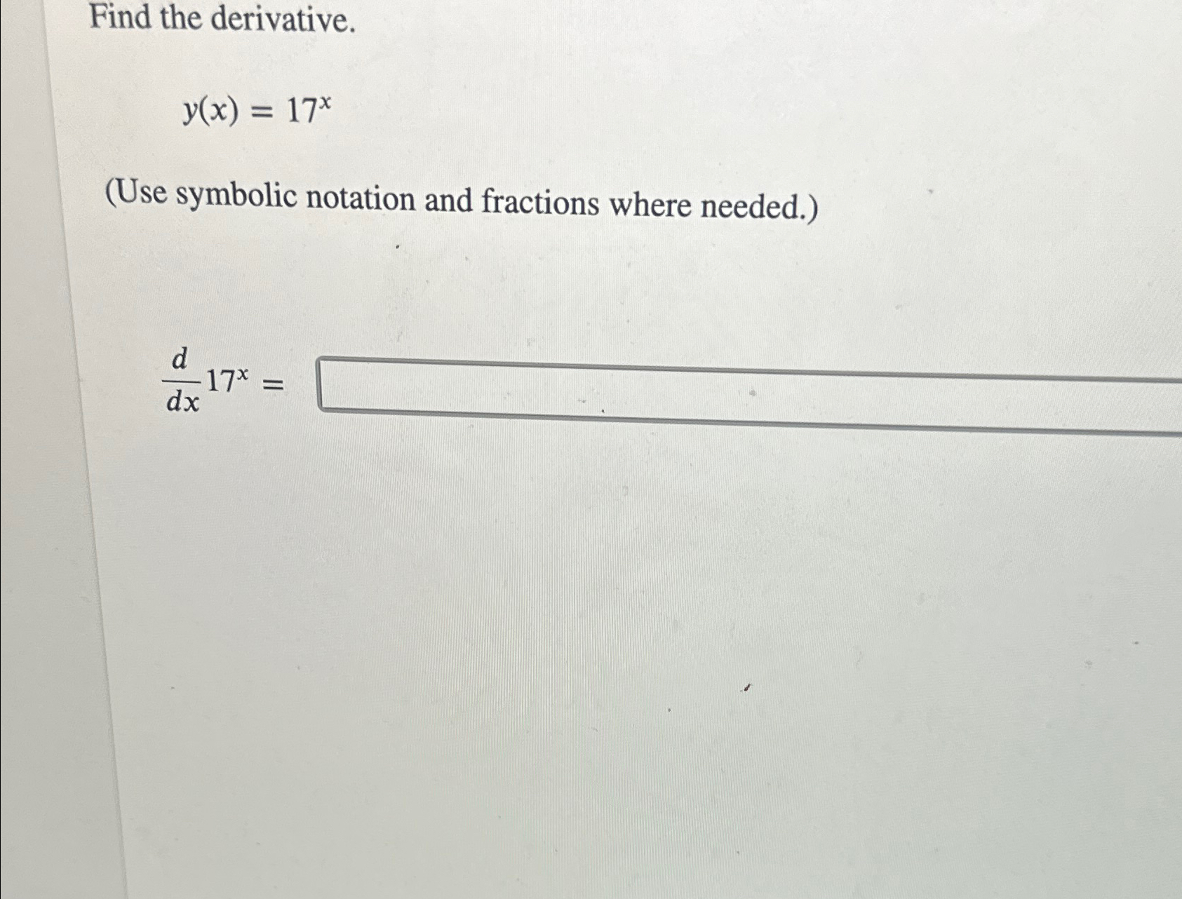 Solved Find the derivative.y(x)=17x(Use symbolic notation | Chegg.com