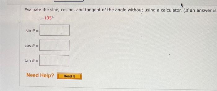 Solved Evaluate the sine, cosine, and tangent of the angle | Chegg.com