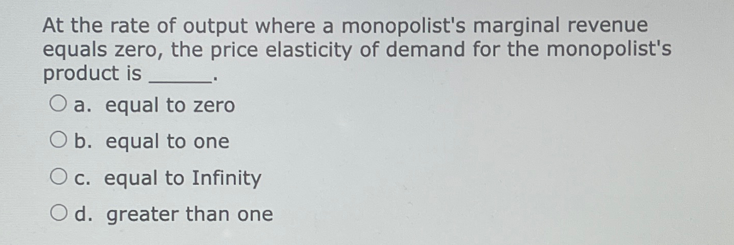 Solved At the rate of output where a monopolist's marginal | Chegg.com