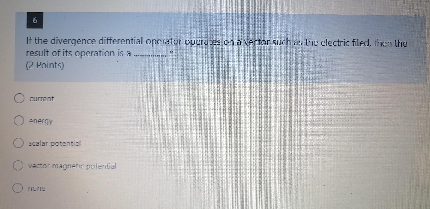 Solved 6 If the divergence differential operator operates on | Chegg.com