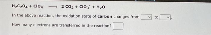 Solved H2C2O4+ClO4− 2CO2+ClO3−+H2O In the above reaction, | Chegg.com