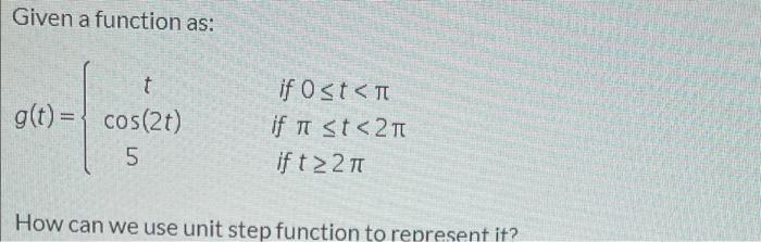 Solved Given a function as: t if 0 | Chegg.com