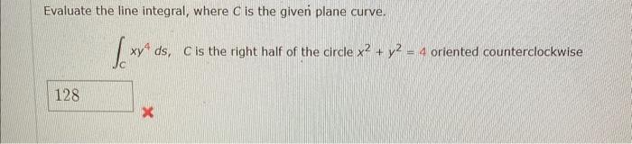 Solved Evaluate the line integral, where C is the given | Chegg.com