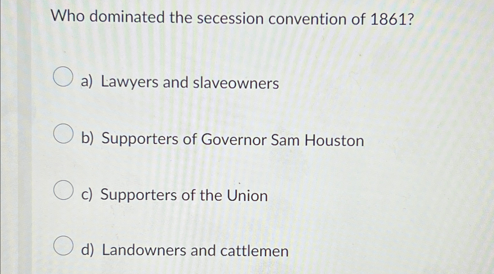 Solved Who dominated the secession convention of 1861?a) | Chegg.com