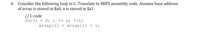 Solved 6. Consider the following loop in C. Translate to | Chegg.com
