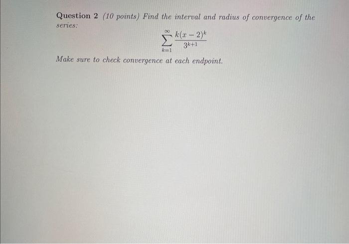 Solved Question 2 (10 points) Find the interval and radius | Chegg.com