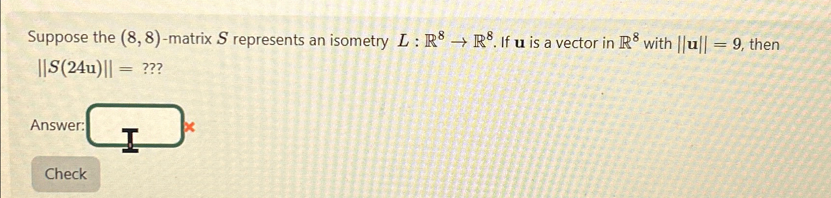 Solved Suppose the (8,8)-matrix S ﻿represents an isometry | Chegg.com