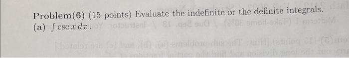 Solved Problem (6) (15 points) Evaluate the indefinite or | Chegg.com