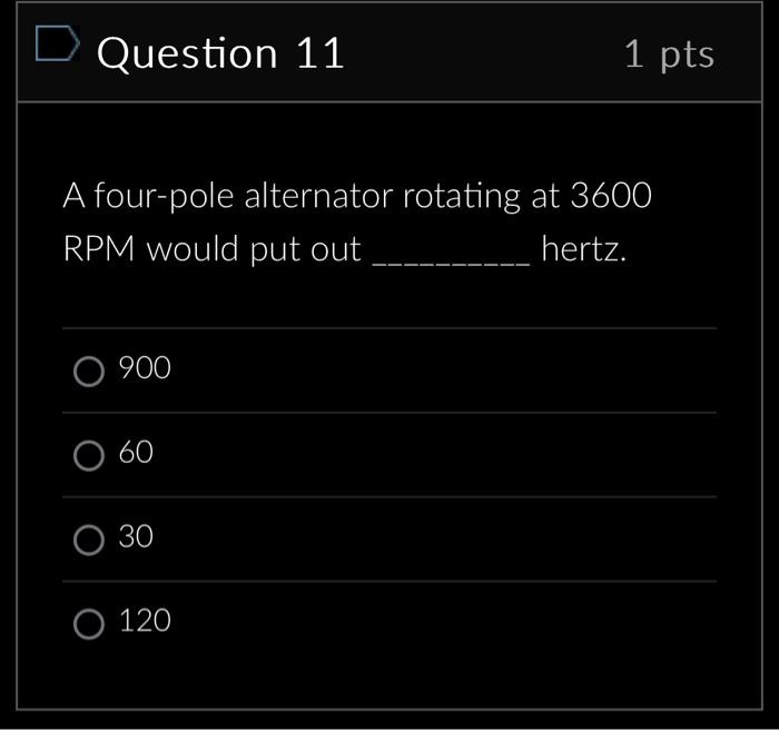 Solved Question 11 1pts A four-pole alternator rotating at | Chegg.com