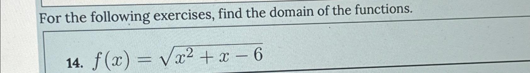 Solved For the following exercises, find the domain of the | Chegg.com
