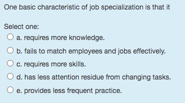 Solved One basic characteristic of job specialization is | Chegg.com