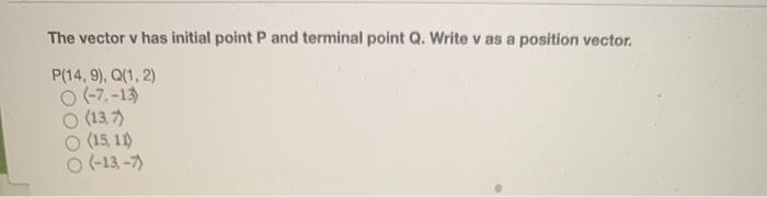 Solved The vector v has initial point P and terminal point | Chegg.com