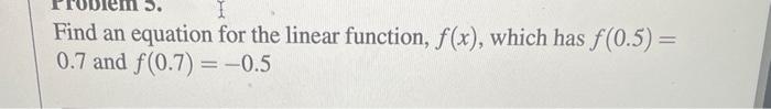 Solved Find an equation for the linear function, f(x), which | Chegg.com