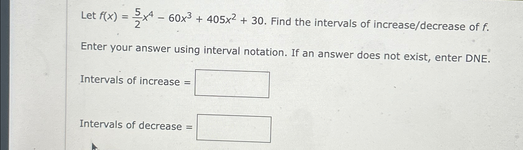 Solved Let f(x)=52x4-60x3+405x2+30. ﻿Find the intervals of | Chegg.com | Chegg.com