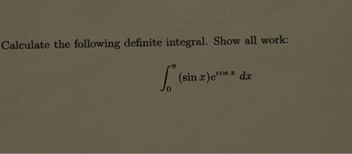 Solved Calculate the following definite integral. Show all | Chegg.com