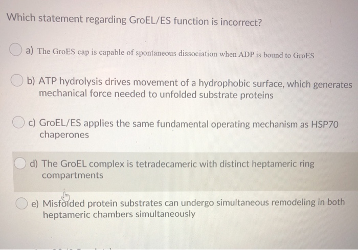 Solved Which statement regarding GroEL/ES function is | Chegg.com