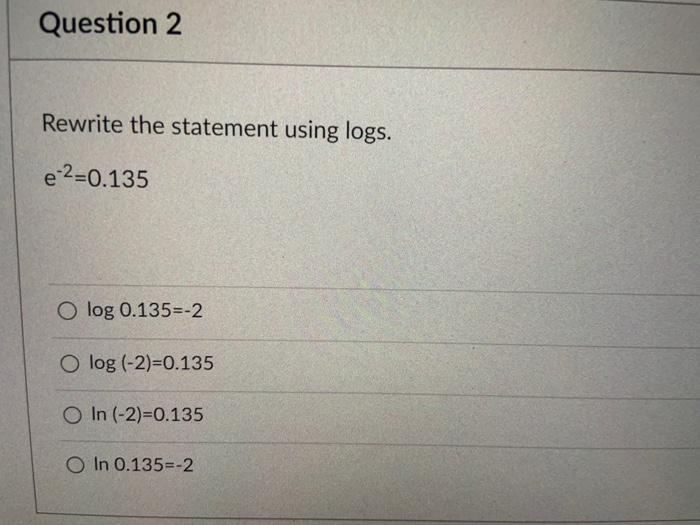 Solved Question 2 Rewrite the statement using logs. | Chegg.com