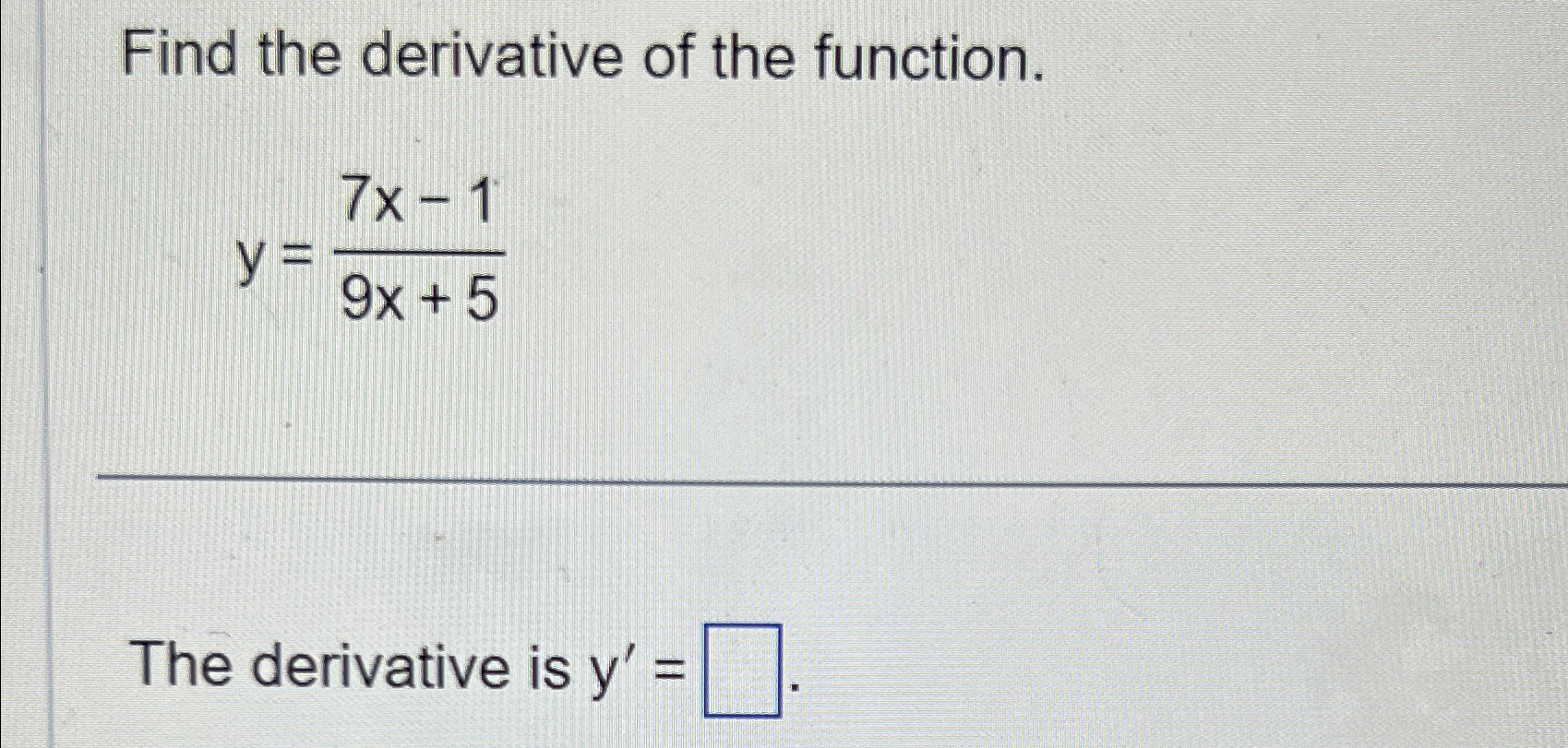 Solved Find the derivative of the function.y=7x-19x+5The | Chegg.com