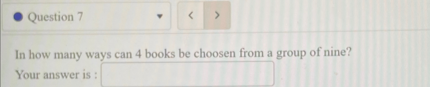 Solved Question 7In how many ways can 4 ﻿books be choosen | Chegg.com